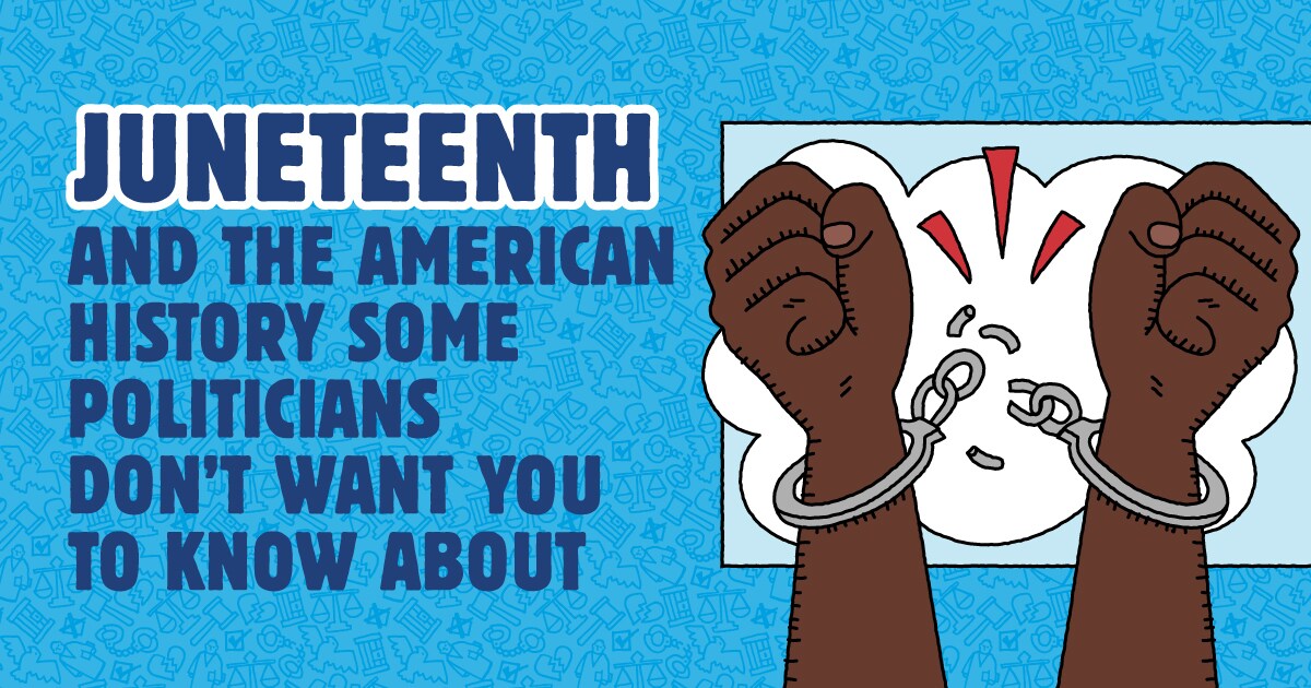 Juneteenth and the American History Some Politicians Don’t Want You to ...